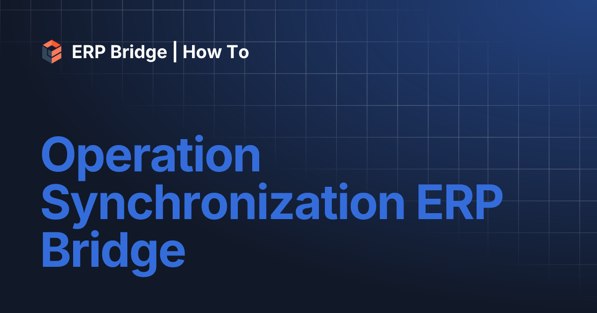 Operation Synchronization ERP Bridge | ERP Bridge | How To